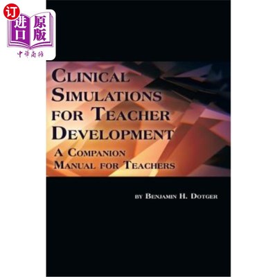 海外直订Clinical Simulations for Teacher Development: A Companion Manual for Teachers 教师发展的临床模拟：教师辅助