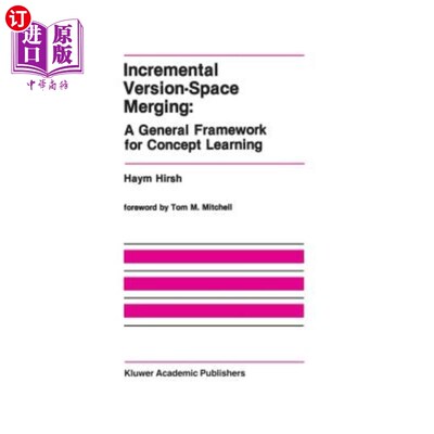 海外直订Incremental Version-Space Merging: A General Framework for Concept Learning 增量版本空间合并：概念学习的通