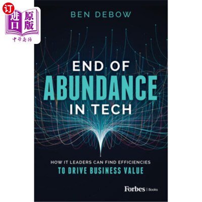 海外直订End of Abundance in Tech: How It Leaders Can Find Efficiencies to Drive Business 科技过剩的终结:It领导者如