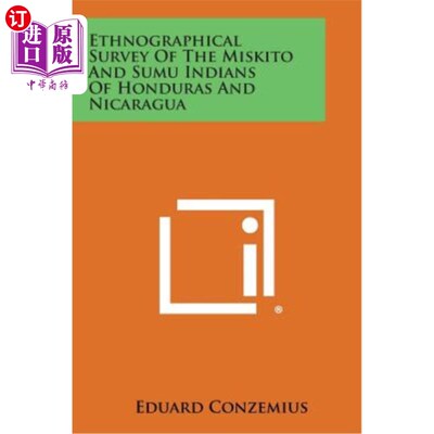 海外直订Ethnographical Survey of the Miskito and Sumu Indians of Honduras and Nicaragua 洪都拉斯和尼加拉瓜米斯基托
