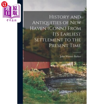 海外直订History and Antiquities of New Haven (Conn.) From its Earliest Settlement to the 纽黑文(康涅狄格州)的历史和