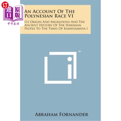 海外直订An Account of the Polynesian Race V1: Its Origin and Migrations and the Ancient  波利尼西亚种族V1的描述：它