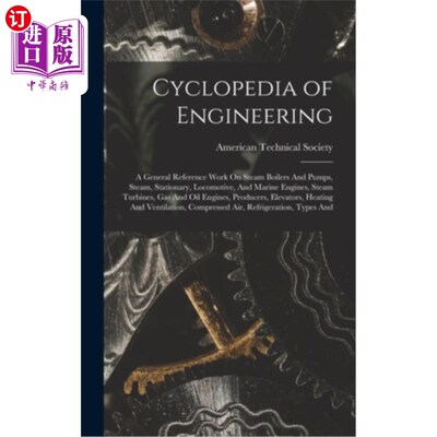 海外直订Cyclopedia of Engineering: A General Reference Work On Steam Boilers And Pumps,  工程百科全书:关于蒸汽锅炉