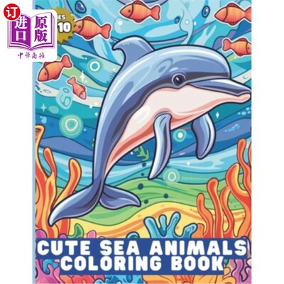 海外直订Cute Sea Animals Coloring Book for age 4 - 10: Bold and Easy Designs for Adults  可爱的海洋动物着色书年龄4
