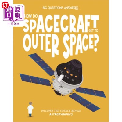 海外直订How Do Spacecraft Get to Outer Space?: Discover the Science Behind Astrodynamics 宇宙飞船如何进入外太空？：
