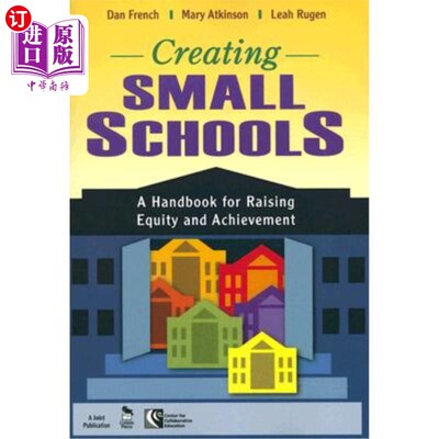 海外直订Creating Small Schools: A Handbook for Raising Equity and Achievement 创建小型学校：提高公平和成就的手册