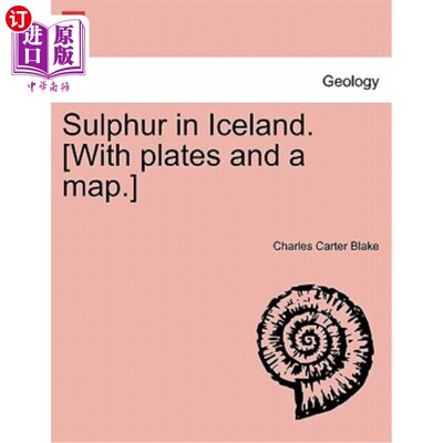 海外直订Sulphur in Iceland. [With Plates and a Map.] 冰岛的硫磺。[带着盘子和地图。]