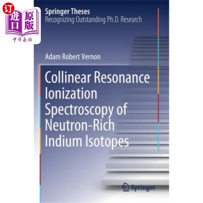 海外直订Collinear Resonance Ionization Spectroscopy of Neutron-Rich Indium Isotopes 富中子铟同位素共线共振电离光谱研究