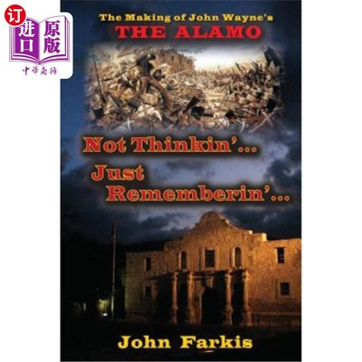 海外直订Not Thinkin'... Just Rememberin'... The Making of John Wayne's 