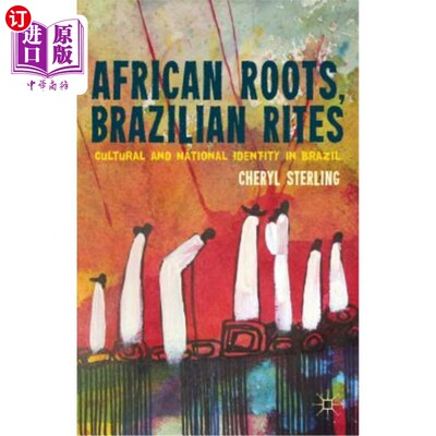 海外直订African Roots, Brazilian Rites: Cultural and National Identity in Brazil 非洲根，巴西仪式：巴西的文化和民族认同