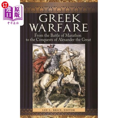 海外直订Greek Warfare: From the Battle of Marathon to the Conquests of Alexander the Gre 希腊战争：从马拉松战役到亚