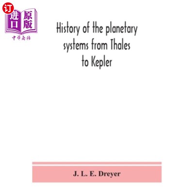 海外直订History of the planetary systems from Thales to Kepler 从泰勒斯到开普勒的行星系统的历史