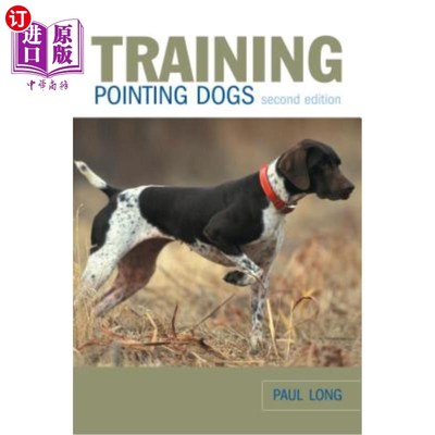 海外直订Training Pointing Dogs, Second Edition 训练指点犬，第二版