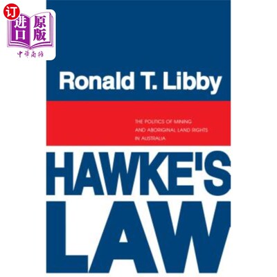 海外直订Hawke's Law: The Politics of Mining and Aboriginal Land Rights in Australia 霍克定律:澳大利亚矿业政治与原住