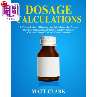 海外直订医药图书Dosage Calculations: A Workbook with 120 Questions and Full Solutions For Nurses 剂量计算:一本为护