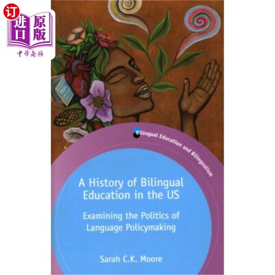 海外直订A History of Bilingual Education in the Us: Examining the Politics of Language P 《美国双语教育史:语言政策