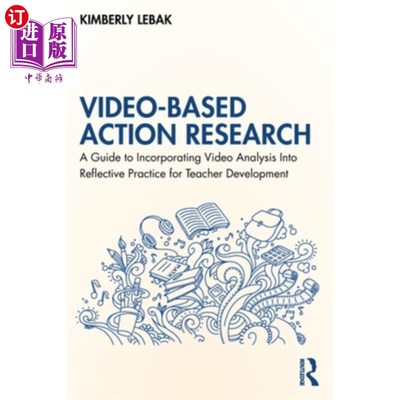 海外直订Video-Based Action Research: A Guide to Incorporating Video Analysis Into Reflec Video-Base