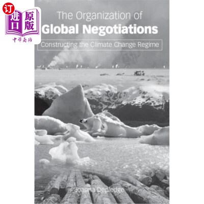 海外直订The Organization of Global Negotiations: Constructing the Climate Change Regime 全球谈判组织:构建气候变化机