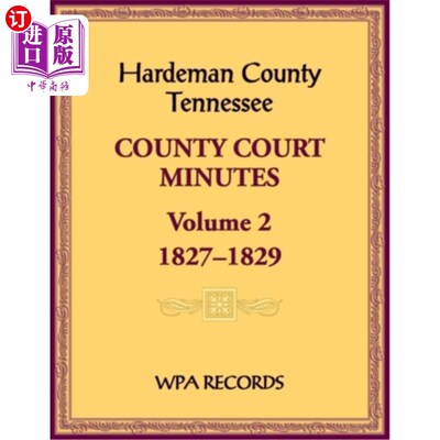 海外直订Hardeman County, Tennessee County Court Minutes, Volume 2, 1827-1829 哈德曼县，田纳西州县法院纪要，第2卷，1