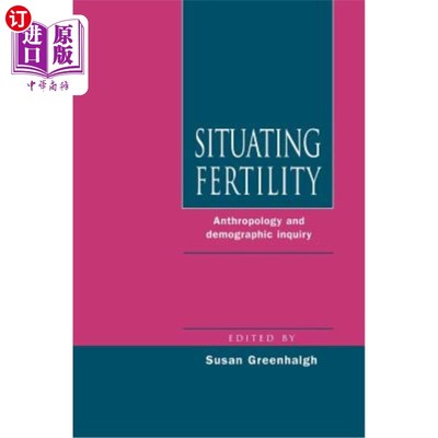 海外直订Situating Fertility: Anthropology and Demographic Inquiry 生育力的定位:人类学和人口调查