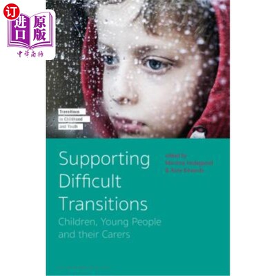 海外直订Supporting Difficult Transitions: Children, Young People and Their Carers 支持困难的转变:儿童、年轻人和他们