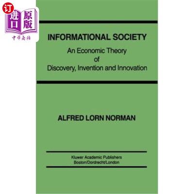 海外直订Informational Society: An Economic Theory of Discovery, Invention and Innovation 信息社会:发现、发明和创新