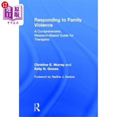 海外直订Responding to Family Violence: A Comprehensive, Research-Based Guide for Therapi 应对家庭暴力:一个全面的，