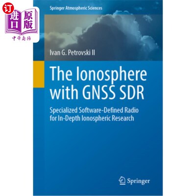 海外直订The Ionosphere with Gnss Sdr: Specialized Software-Defined Radio for In-Depth Io 使用Gnss Sdr