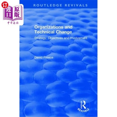 海外直订Organizations and Technical Change: Strategy, Objectives and Involvement 组织和技术变革:战略、目标和参与