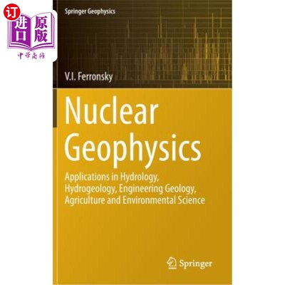 海外直订Nuclear Geophysics: Applications in Hydrology, Hydrogeology, Engineering Geology 核地球物理:在水文学、水文