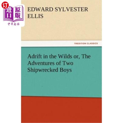 海外直订Adrift in the Wilds Or, the Adventures of Two Shipwrecked Boys 漂泊在荒野中，或是两个失事男孩的冒险