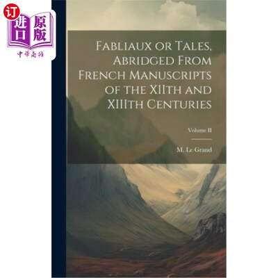 海外直订Fabliaux or Tales, Abridged From French Manuscripts of the XIIth and XIIIth Cent 十二、十三世纪法国手稿节选