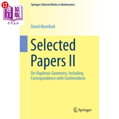 海外直订Selected Papers II: On Algebraic Geometry, Including Correspondence with Grothen 论文选集二：代数几何学，包
