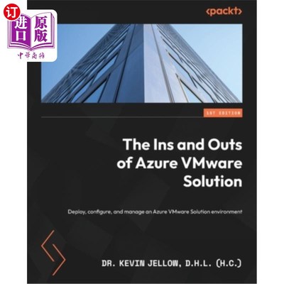 海外直订The Ins and Outs of Azure VMware Solution: Deploy, configure, and manage an Azur Azure VMwa