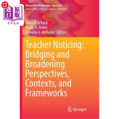 海外直订Teacher Noticing: Bridging and Broadening Perspectives, Contexts, and Frameworks 教师注意：沟通和拓宽视角、