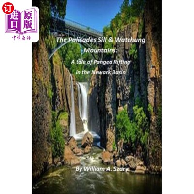 海外直订The Palisades Sill & Watchung Mountains: A tale of Pangea Rifting in the Newark  帕利塞德基岩和Wat