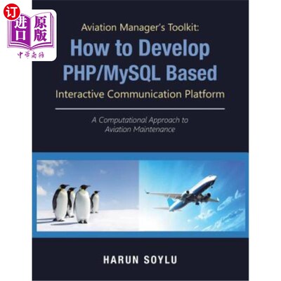 海外直订Aviation Manager's Toolkit: How to Develop Php/Mysql-Based Interactive Communica 航空经理工具包：如何开发基