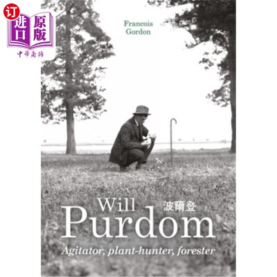 海外直订Will Purdom: Agitator, Plant-Hunter, Forester 威尔·普多姆:煽动者，植物猎人，护林人