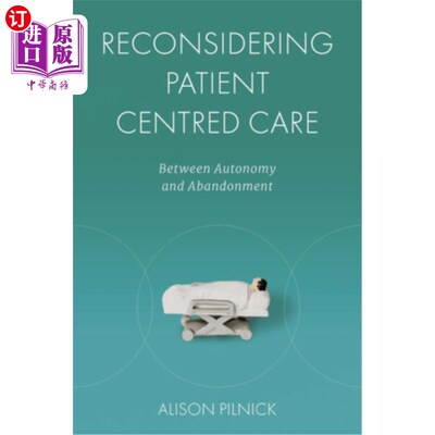 海外直订医药图书Reconsidering Patient Centred Care: Between Autonomy and Abandonment 重新考虑以病人为中心的护理:在