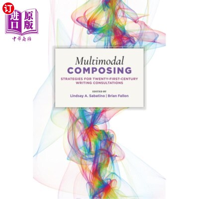 海外直订Multimodal Composing: Strategies for Twenty-First-Century Writing Consultations 多模式写作:21世纪写作咨询的