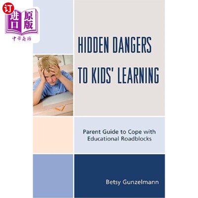 海外直订Hidden Dangers to Kids' Learning: A Parent Guide to Cope with Educational Roadbl 儿童学习的隐患：应对教育障碍的