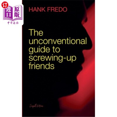 海外直订The Unconventional Guide to Screwing-up Friends 《搞砸朋友的非常规指南》