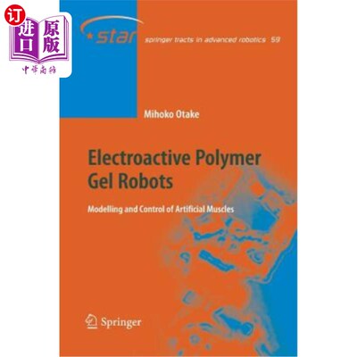 海外直订医药图书Electroactive Polymer Gel Robots: Modelling and Control of Artificial Muscles 电活性聚合物凝胶机器