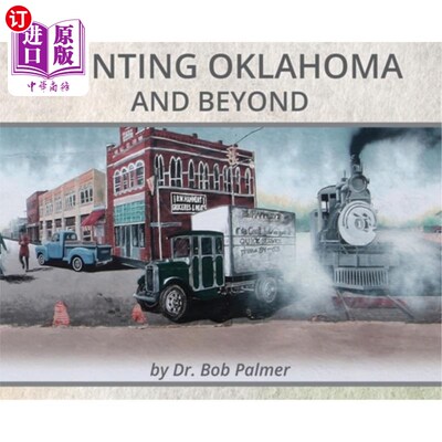 海外直订Painting Oklahoma and Beyond: Murals by Dr. Bob Palmer 绘制俄克拉荷马州和更远的地方：鲍勃·帕尔默博士的壁画