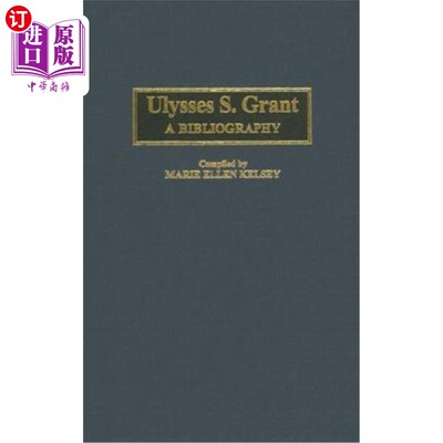 海外直订Ulysses S. Grant: A Bibliography 尤利西斯·s·格兰特:参考书目