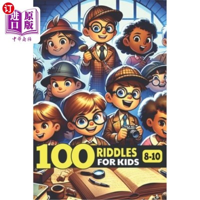 海外直订100 Challenging riddles for kids ages 8-10 - brain teasers for children and fami 100个具有挑战性的谜语，适