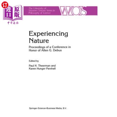 海外直订Experiencing Nature: Proceedings of a Conference in Honor of Allen G. Debus 体验自然：纪念艾伦·G·德布斯的会