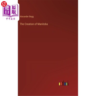 海外直订The Creation of Manitoba 马尼托巴的建立