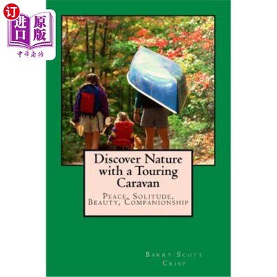 海外直订Discover Nature with a Touring Caravan: Peace, Solitude, Beauty, Companionship 探索自然与旅游车队:和平，孤