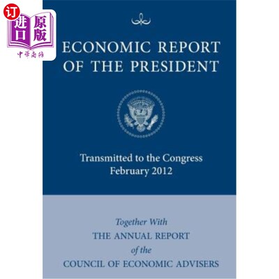 海外直订Economic Report of the President, Transmitted to the Congress February 2012 Toge 总统的经济报告，连同经济顾